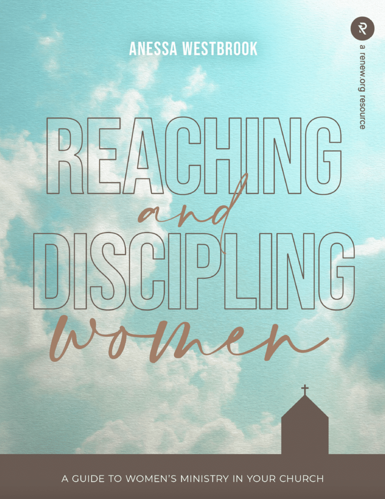 Reaching & Discipling Women: A Guide to Women's Ministry in Your Church ...