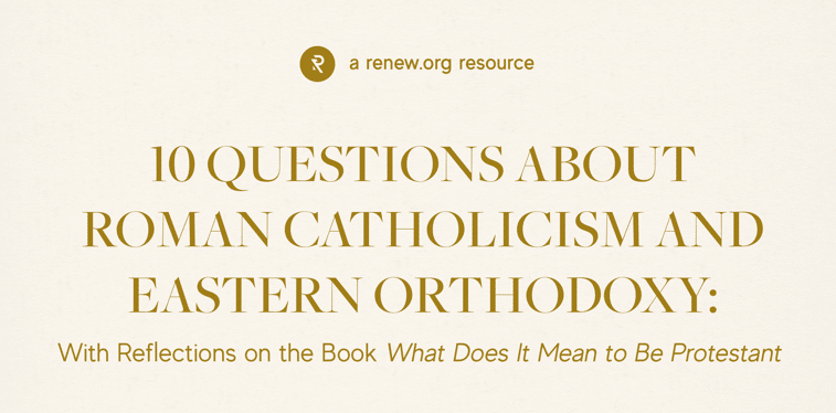 10 Questions About Roman Catholicism & Eastern Orthodoxy: With ...